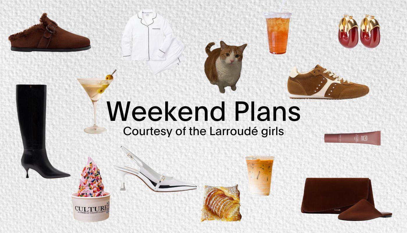 Our Weekend Plans – Larroude