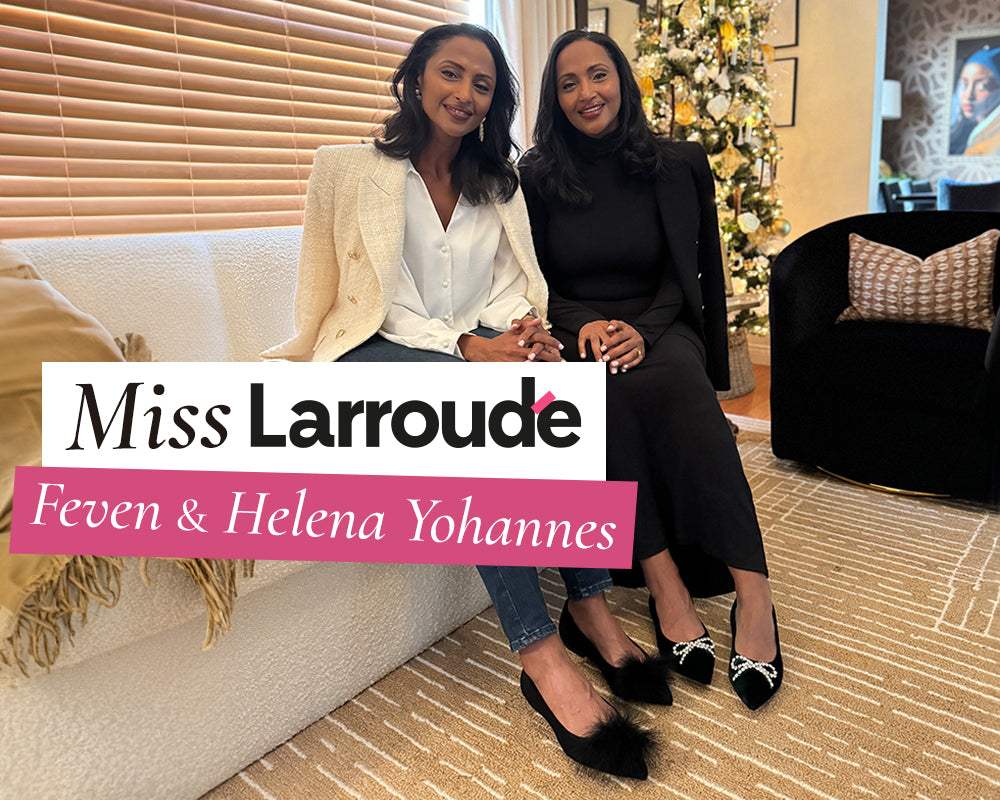 Meet Miss Larroudé, Feven and Helena Yohannes – Larroude